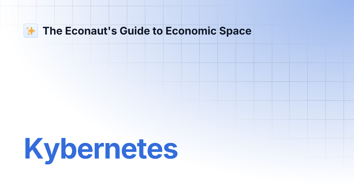 Kybernetes | The Econaut's Guide to Economic Space