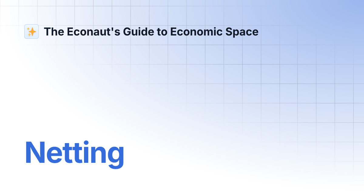 Netting | The Econaut's Guide to Economic Space