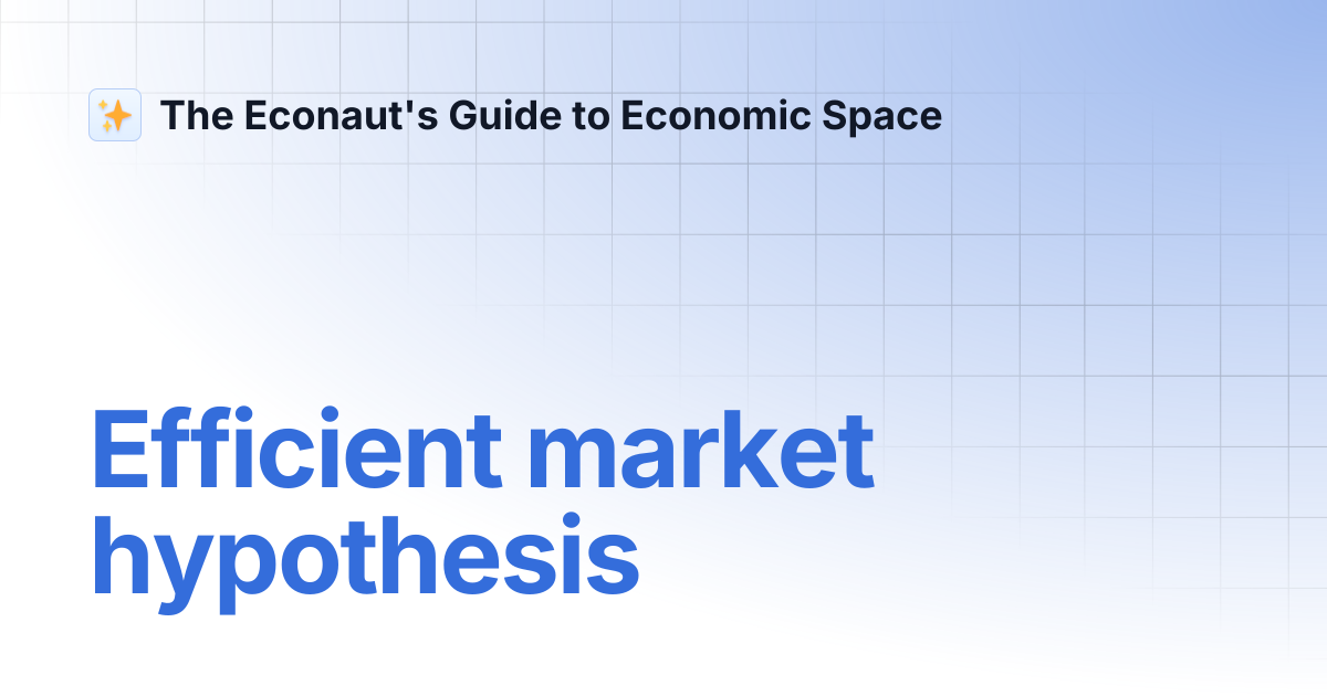 Efficient market hypothesis | The Econaut's Guide to Economic Space