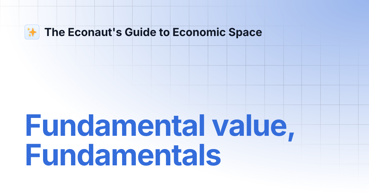Fundamental value, Fundamentals | The Econaut's Guide to Economic Space