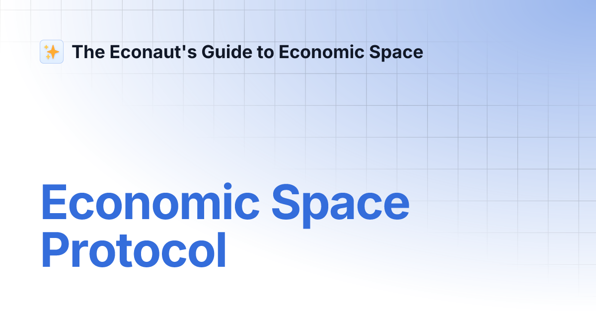 Economic Space Protocol | The Econaut's Guide to Economic Space