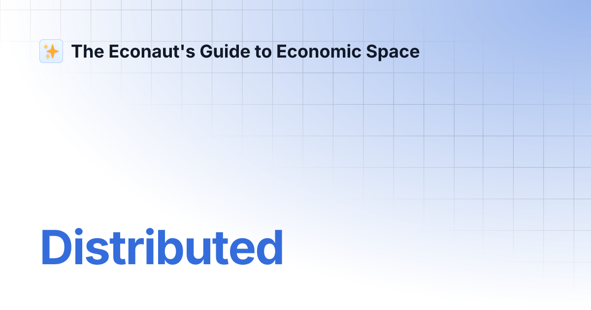 Distributed | The Econaut's Guide to Economic Space