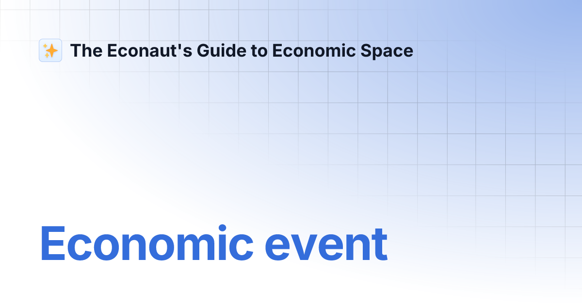 Economic event | The Econaut's Guide to Economic Space