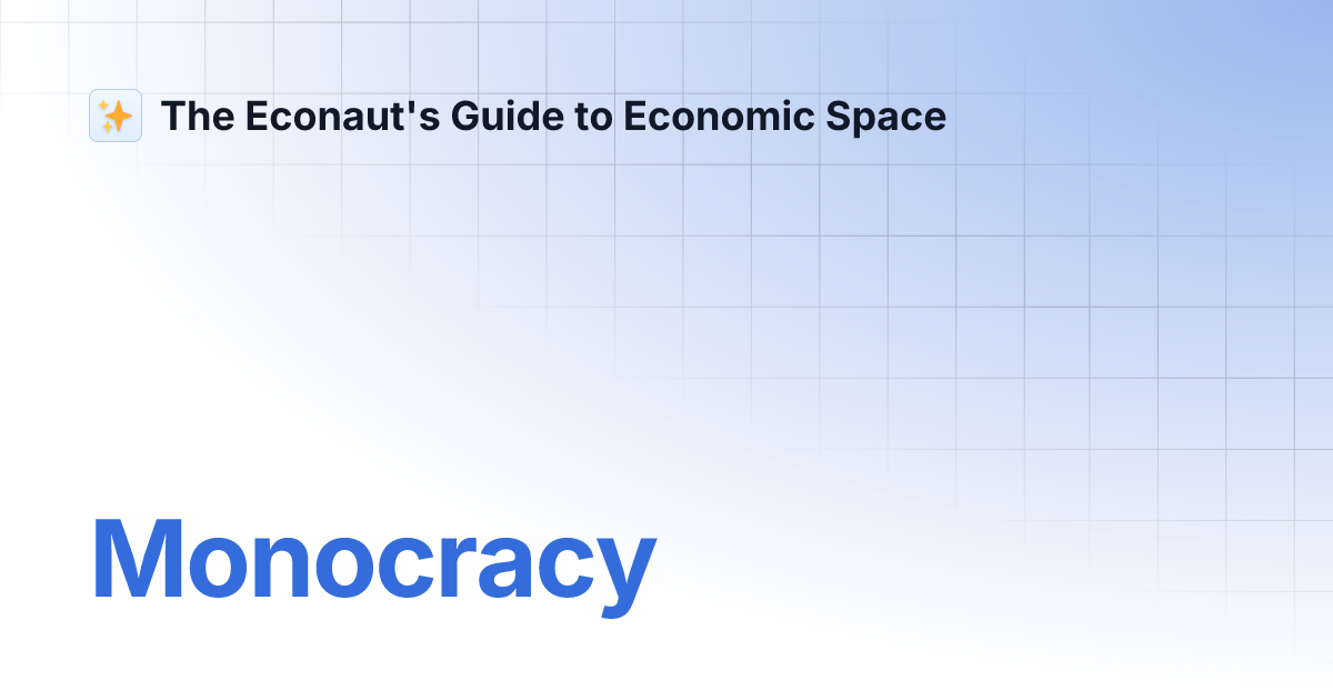 Monocracy | The Econaut's Guide to Economic Space
