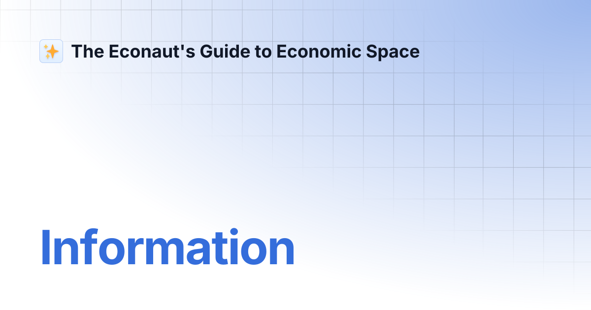 Information | The Econaut's Guide to Economic Space