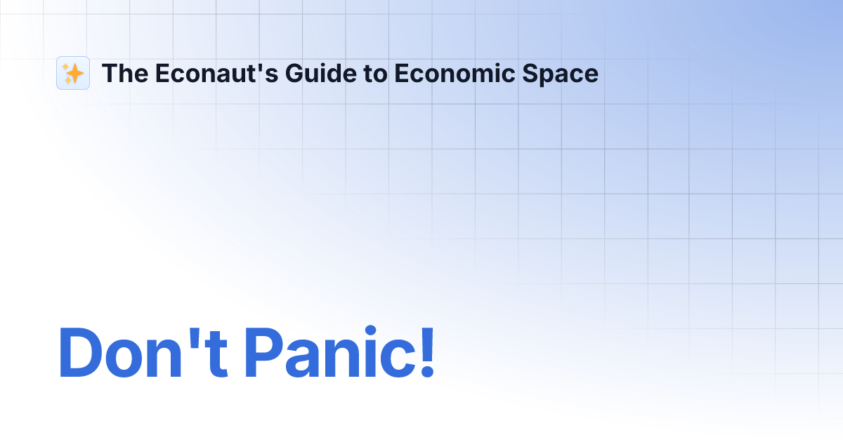Don't Panic! | The Econaut's Guide to Economic Space